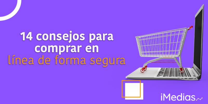 14 consejos para comprar en línea de forma segura - iMedias