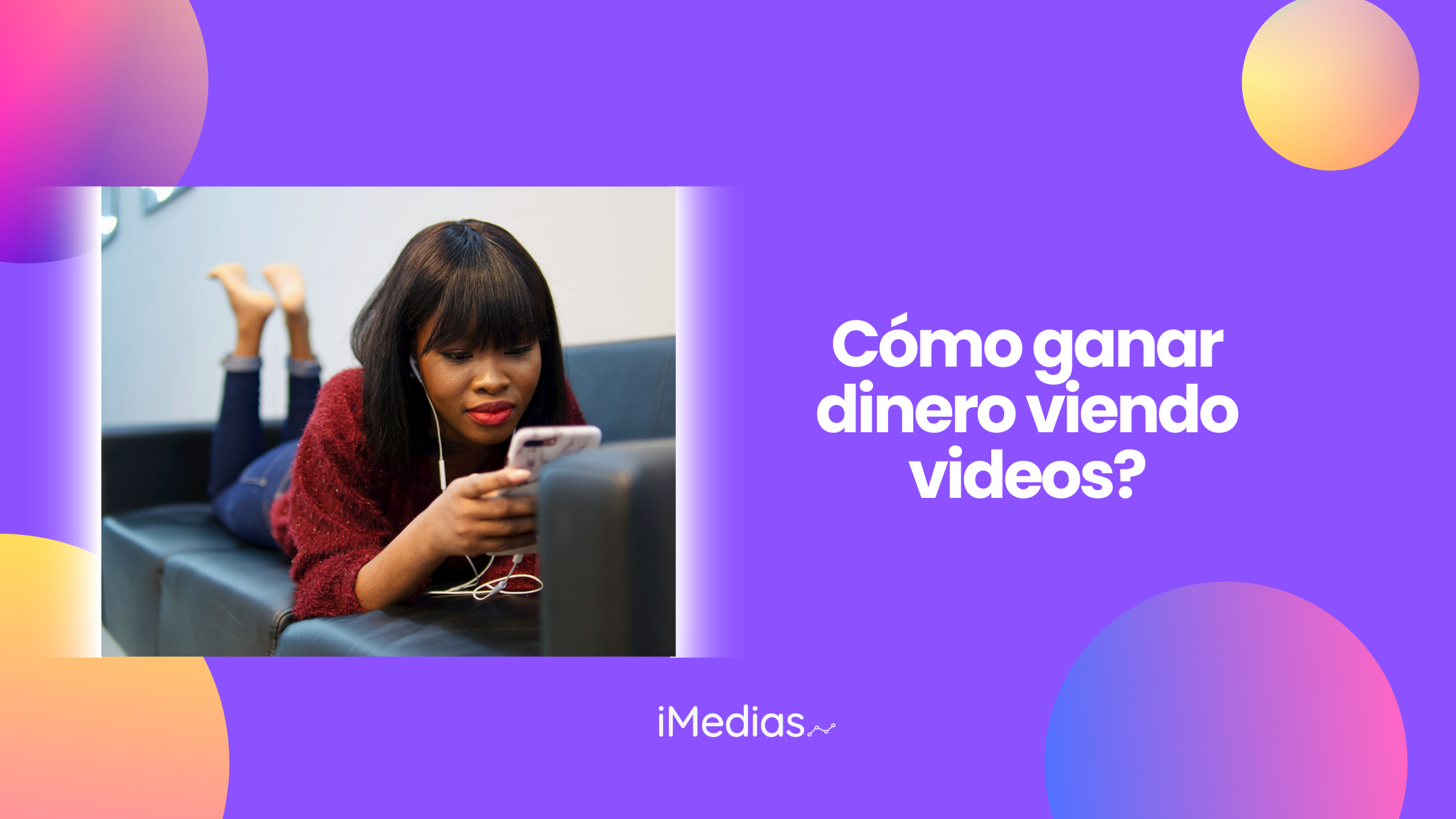 Cómo ganar dinero viendo vídeos? - iMedias