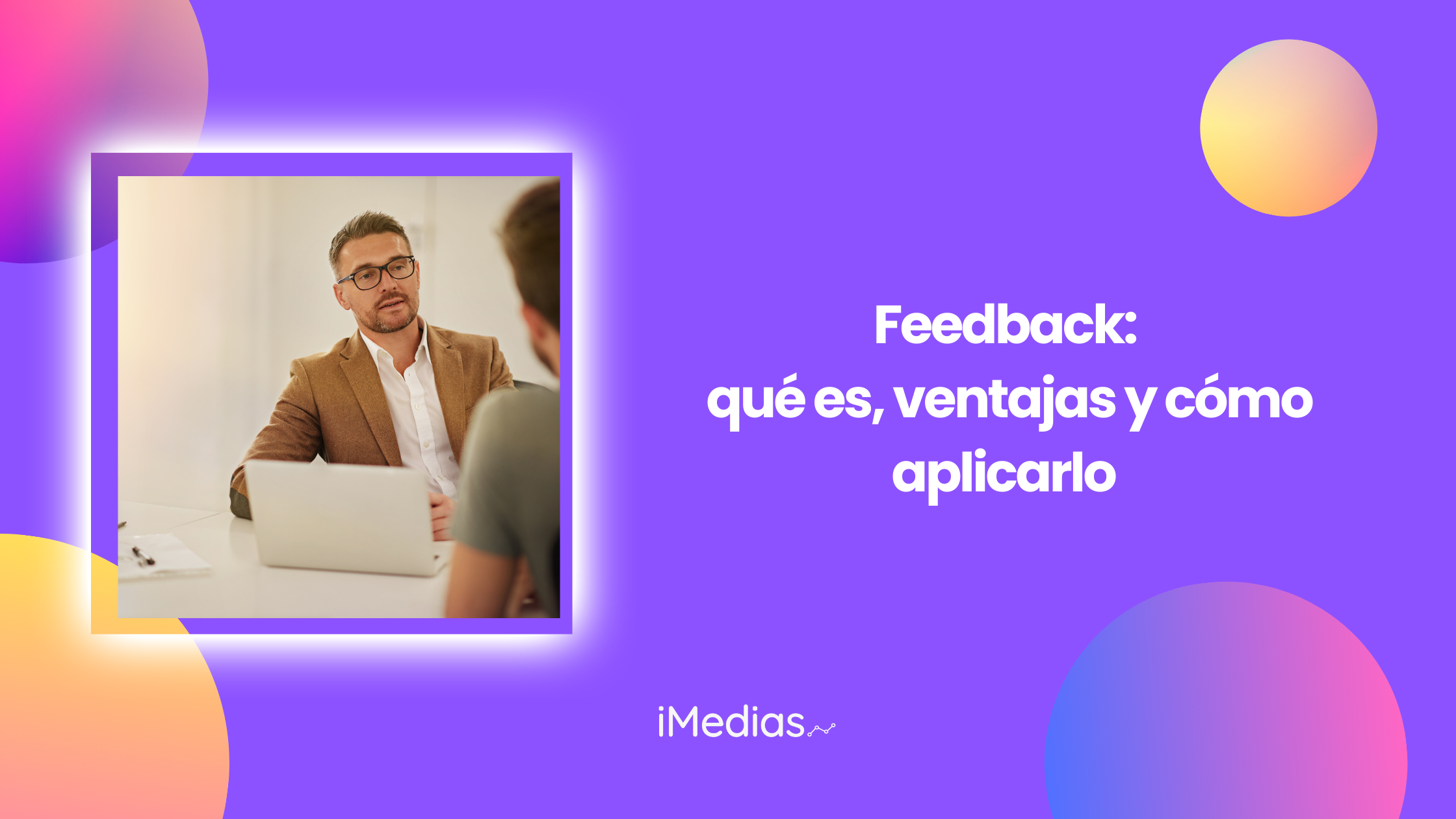 Feedback: qué es, ventajas y cómo aplicarlo - iMedias