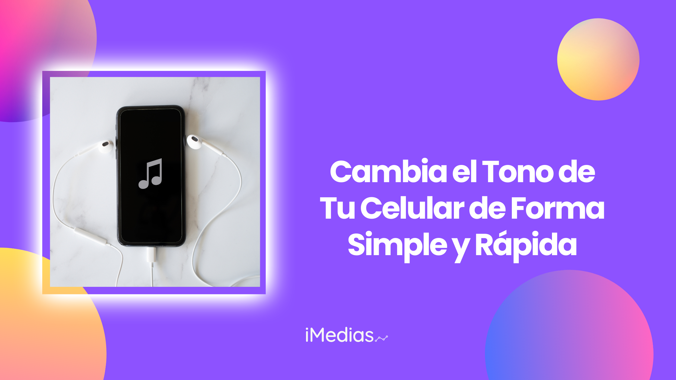 Cambia el Tono de Tu Celular de Forma Simple y Rápida - iMedias